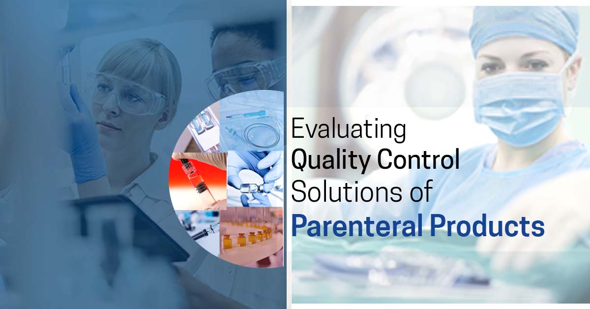 Evaluating Quality Control Solutions for Parenteral Products