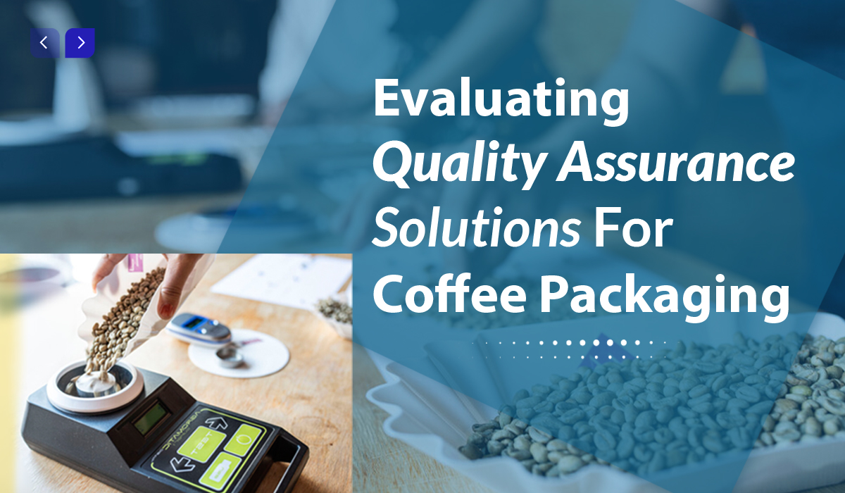 Evaluating Quality Assurance Solutions for Coffee Packaging