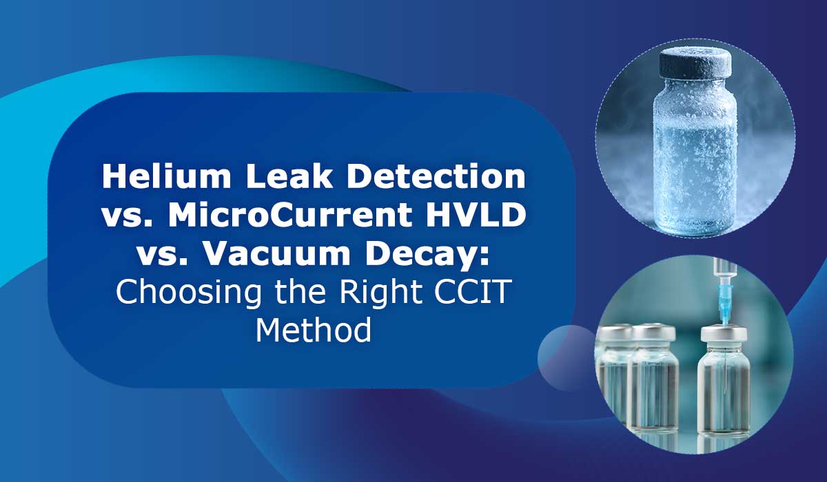 Helium Leak Detection vs MicroCurrent HVLD vs Vacuum Decay - Choosing ...