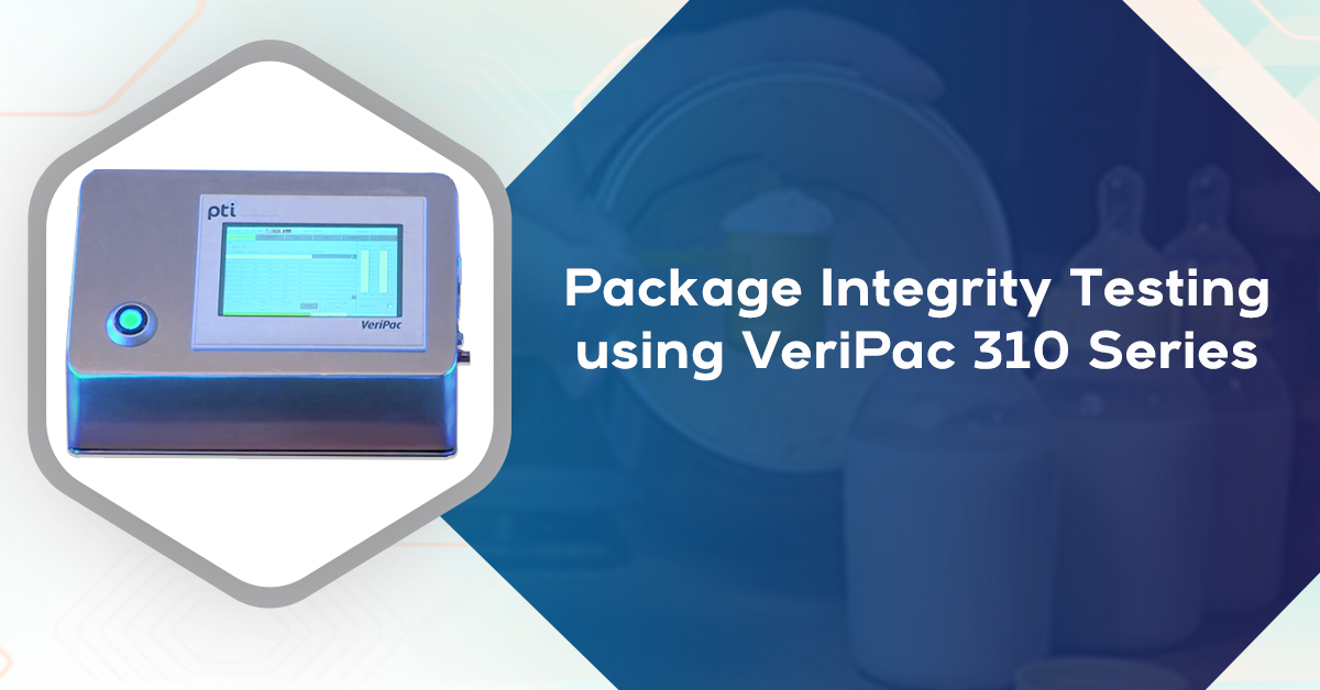 Package Integrity Testing using VeriPac 310 Series